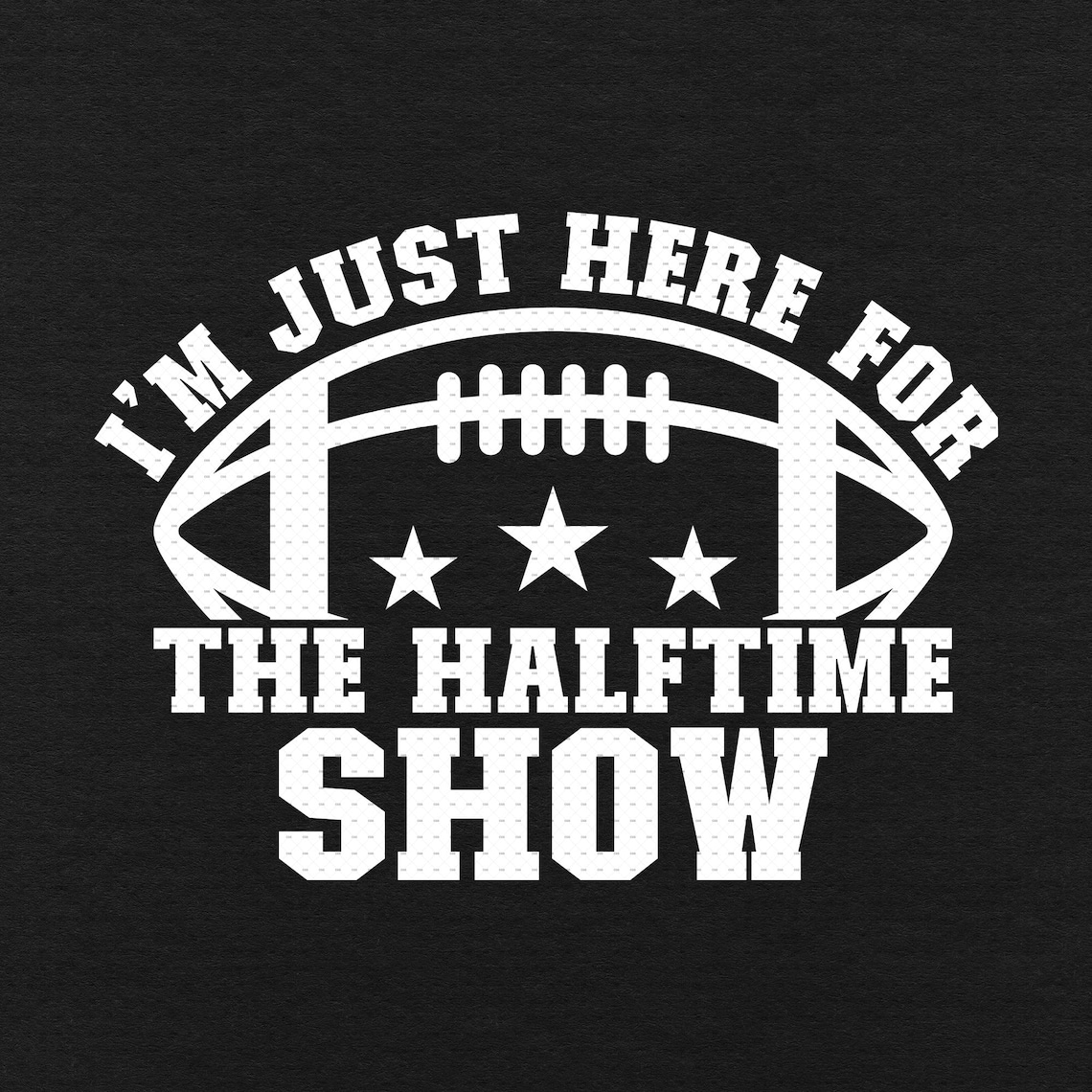 I'm Just Here for the Halftime Show Svg Pnd Eps Pdf | Etsy