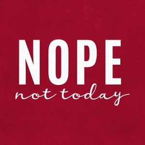 Nope Not Today Svg, Png, Eps, Pdf, Nope Svg, Not Today Svg - Etsy