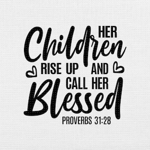 Her Children Rise up and Call Her Blessed Svg Png Eps Pdf Files, Mother ...