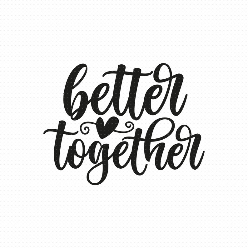 Better Together Svg Png Eps Pdf Files Wedding Sign Svg | Etsy