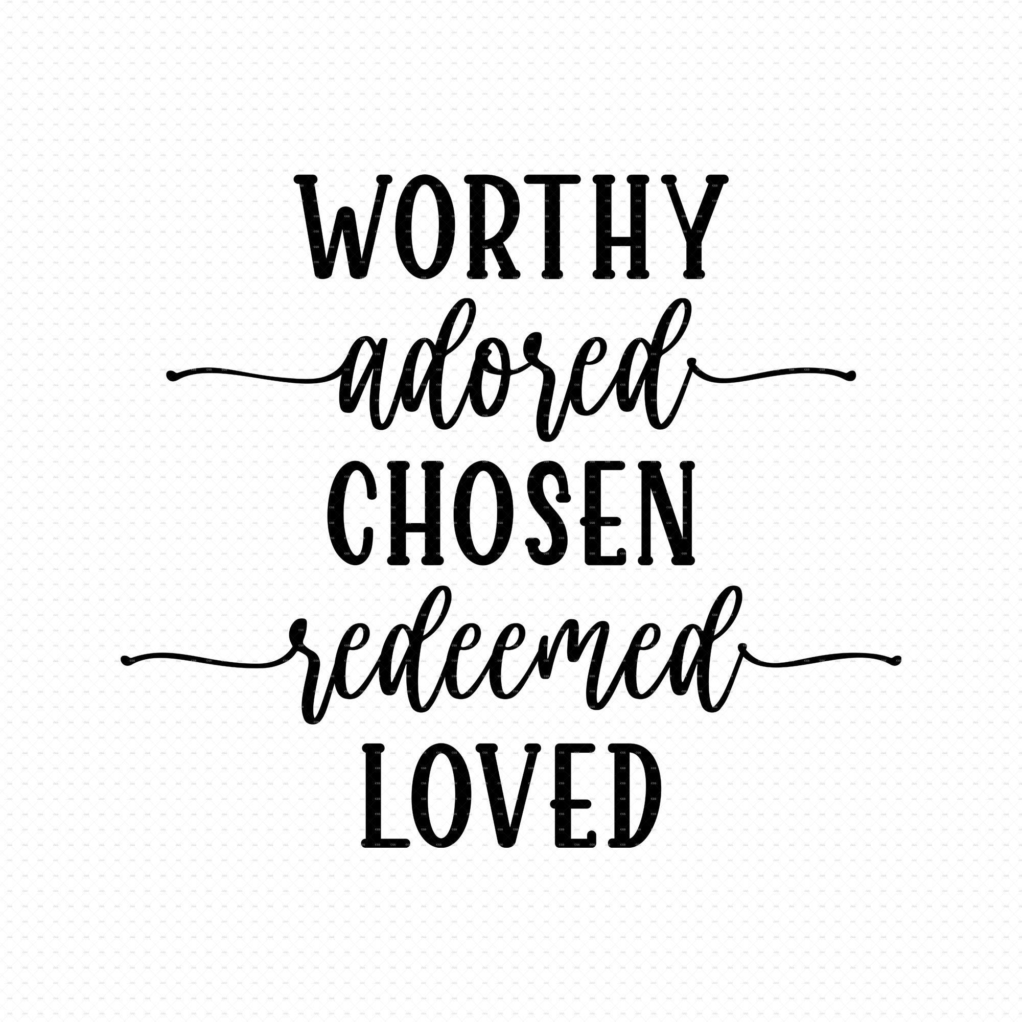 Worthy Adored Chosen Redeemed Loved Svg Png Eps Pdf Files - Etsy