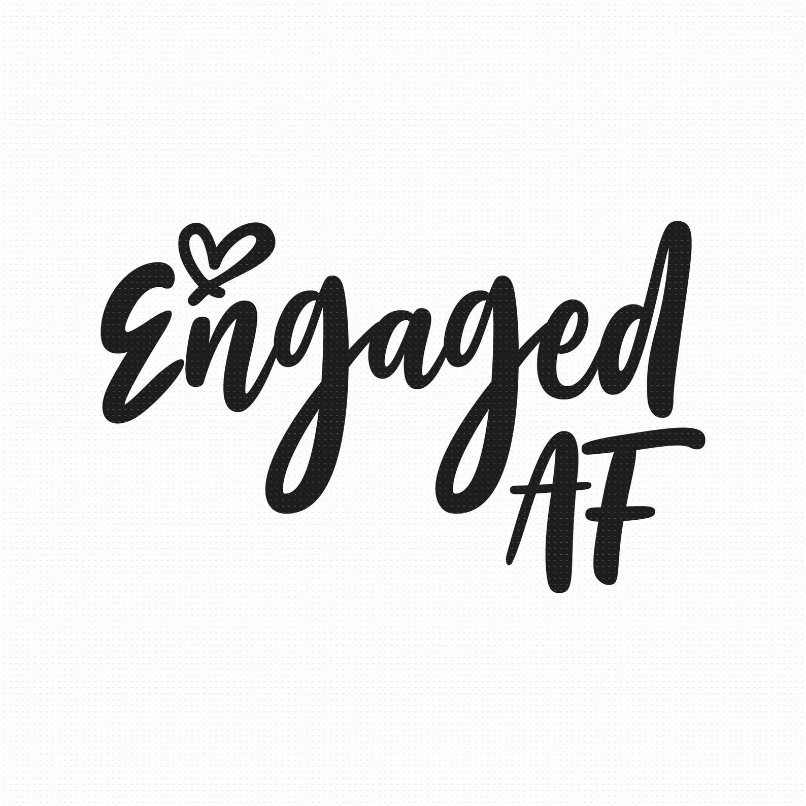 Engaged AF Svg Png Eps Pdf Files Engaged Svg Engaged Svg - Etsy