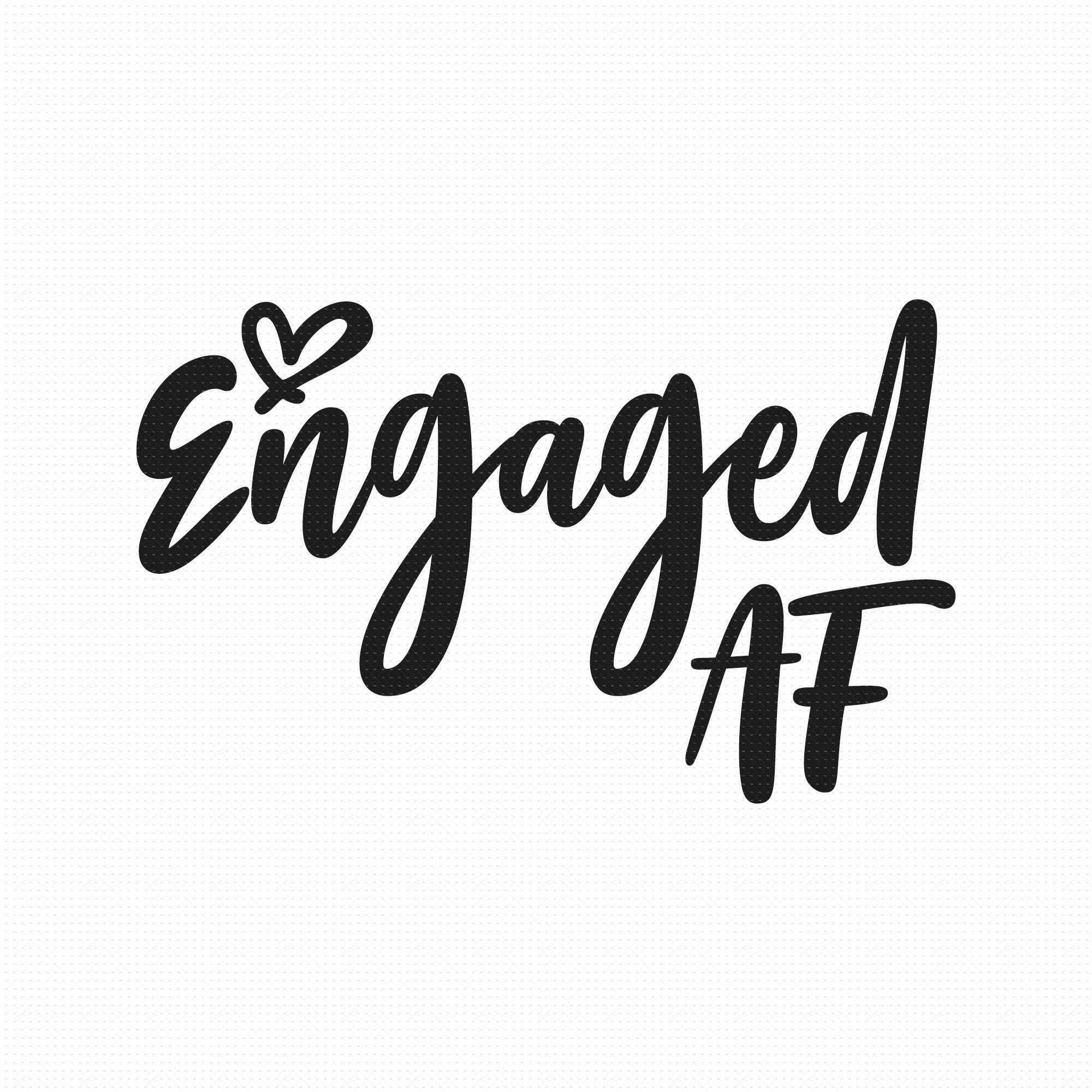 Engaged AF Svg Png Eps Pdf Files Engaged Svg Engaged Svg | Etsy