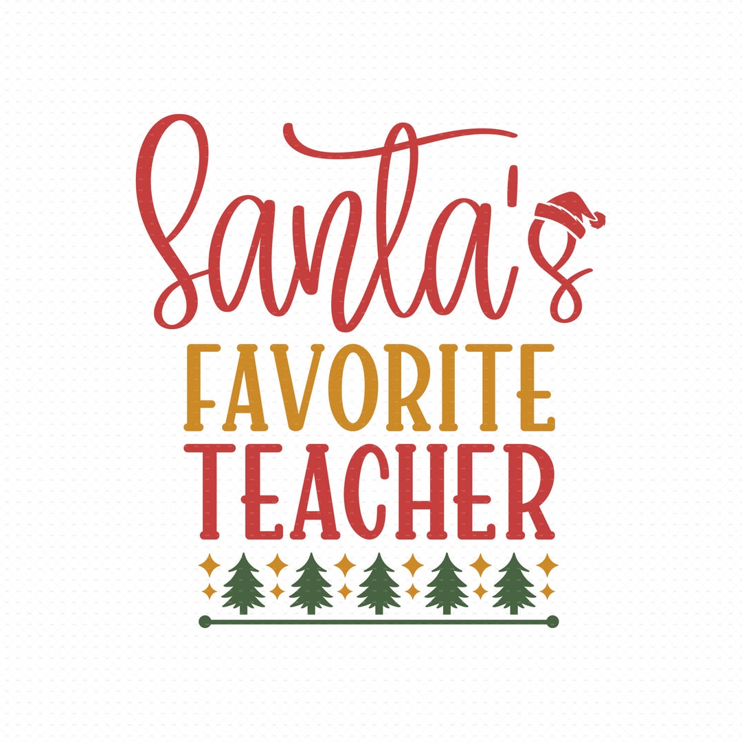 Santa's Favorite Teacher Svg, Png, Eps, Pdf Files, Santas Favorite ...