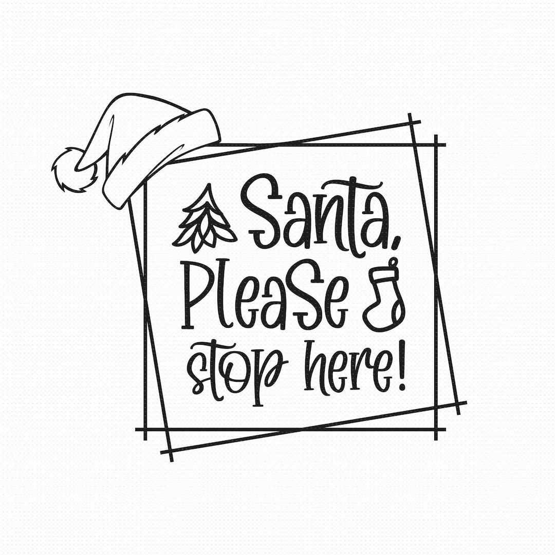 Santa Please Stop Here Svg Png Eps Pdf Files, Christmas Sign Svg ...