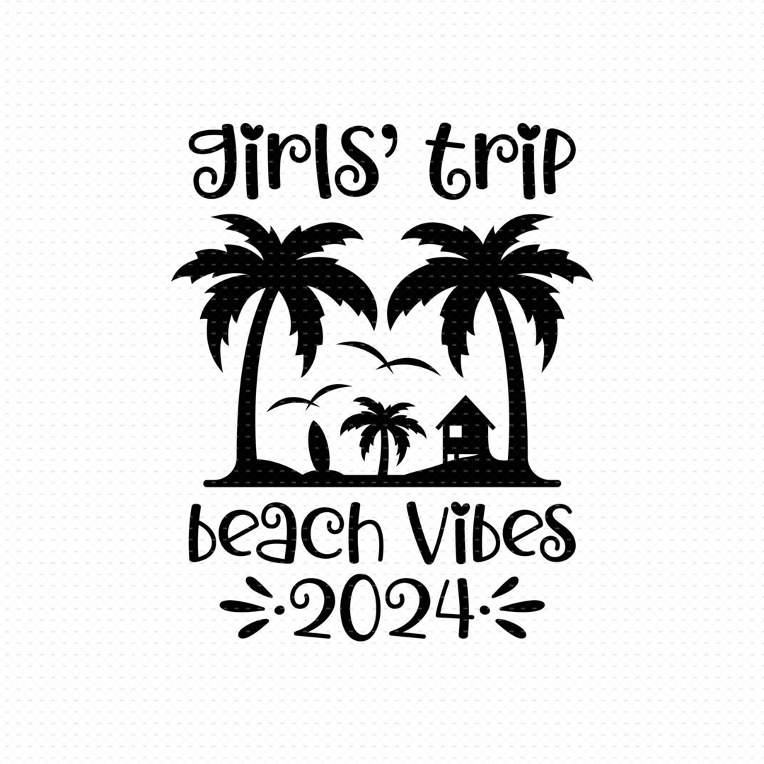 Girls Trip 2024 Svg, Png, Eps, Pdf Cut Files, Beach Trip 2024 Svg ...