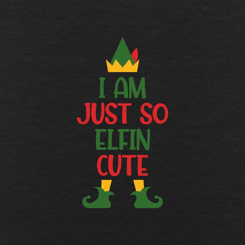 I'm Just so Elfin Cute Svg Png Eps Pdf Files Elf Shirt - Etsy