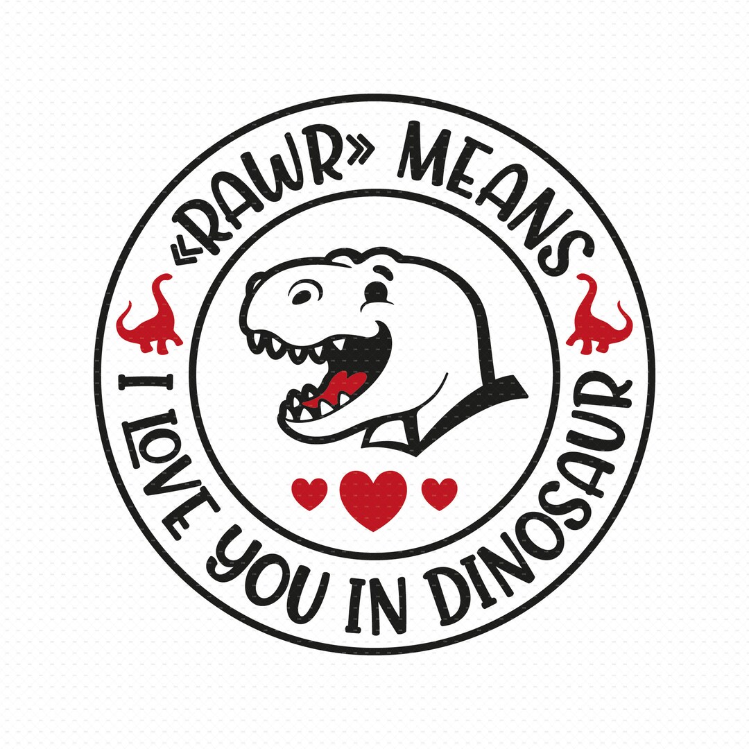 Rawr Means I Love You in Dinosaur Svg Png Eps Pdf Files, Boy Valentine ...