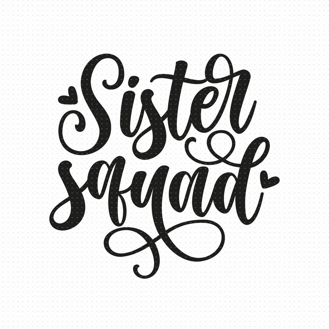 Sister Squad Svg Png Eps Pdf Files, Squad Svg, Squad of the Svg ...