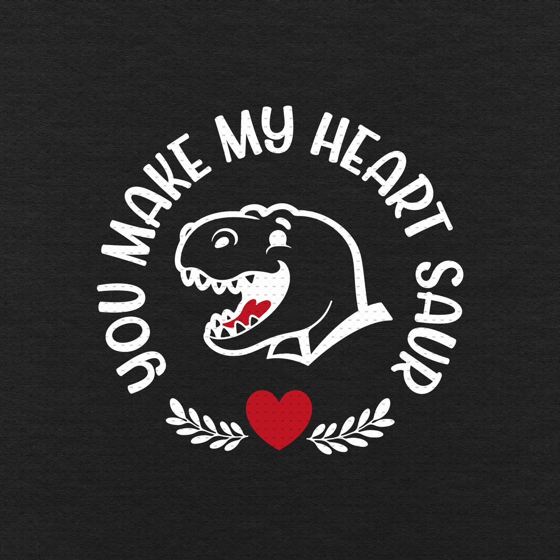You Make My Heart Saur Svg Png Eps Pdf Files Dinosaur Kids - Etsy
