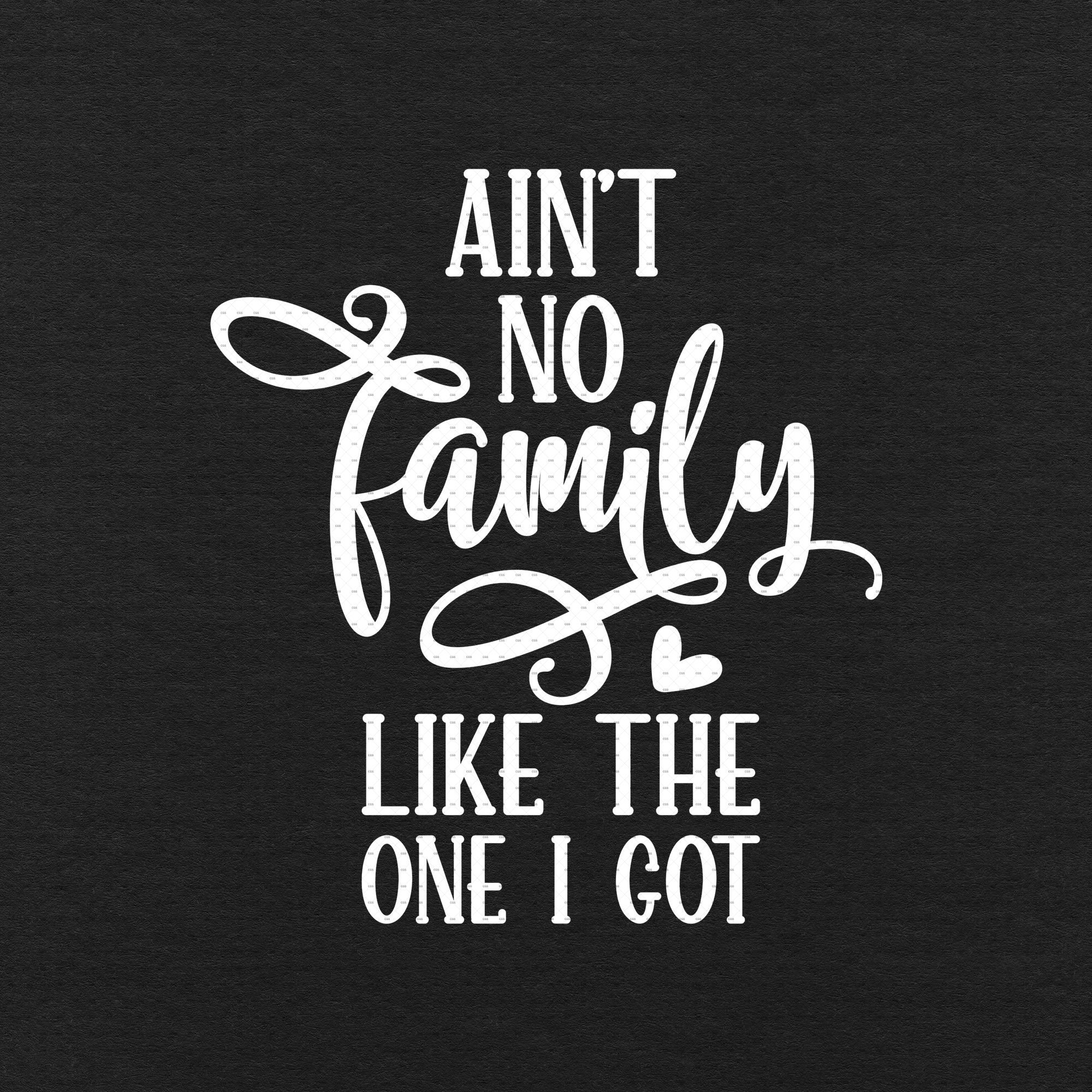 Ain't No Family Like The One I Got Svg Png Eps Pdf Files | Etsy