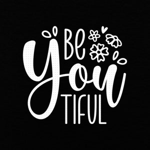 Beyoutiful Svg, Png, Eps, Pdf, Beautiful Svg, Be You Tiful Svg ...