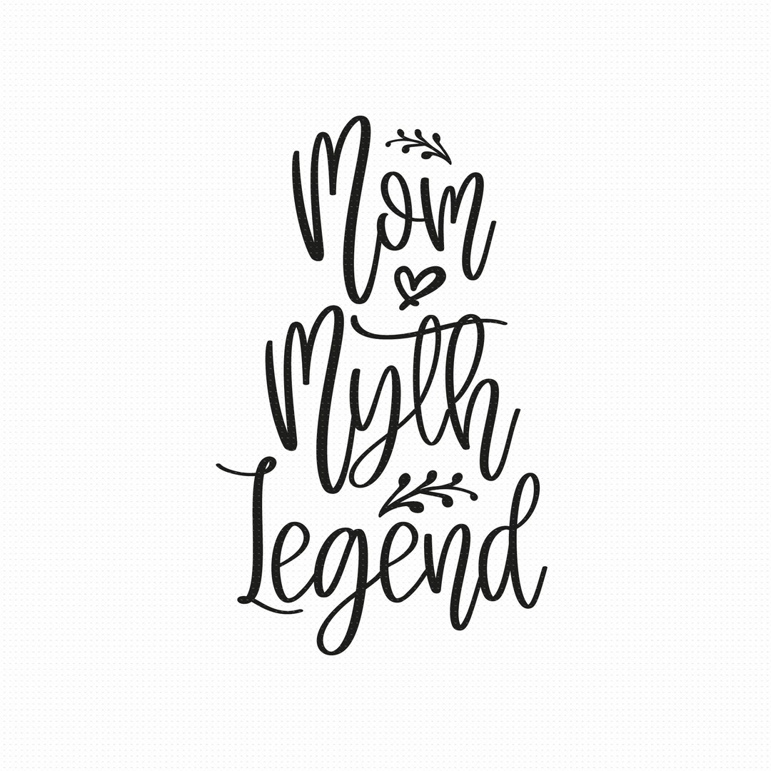Mom Myth Legend Svg Png Eps Pdf Files, Mom Svg, Mom Quotes Svg, Mother ...