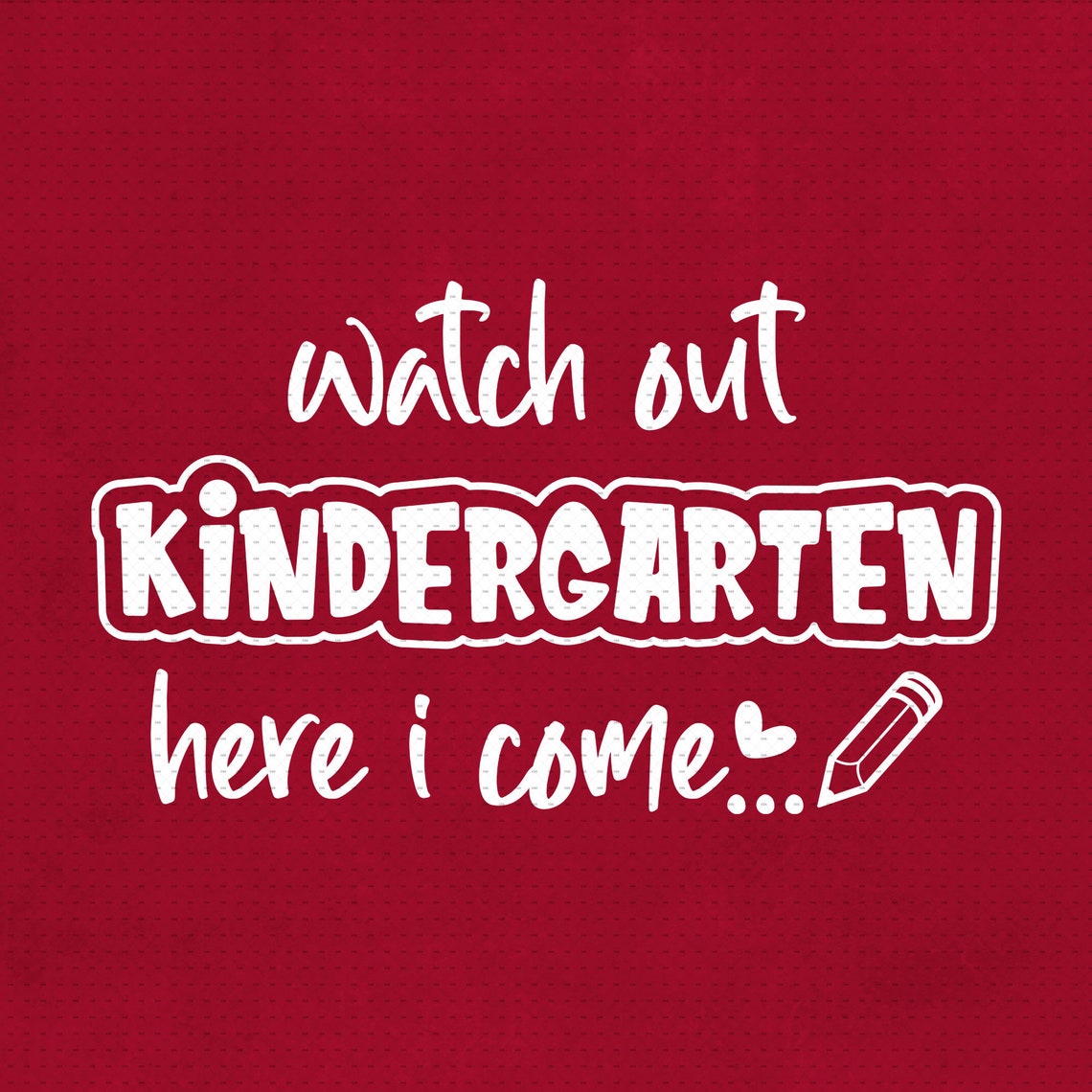 Watch Out Kindergarten Here I Come Svg Png Eps Pdf Files - Etsy