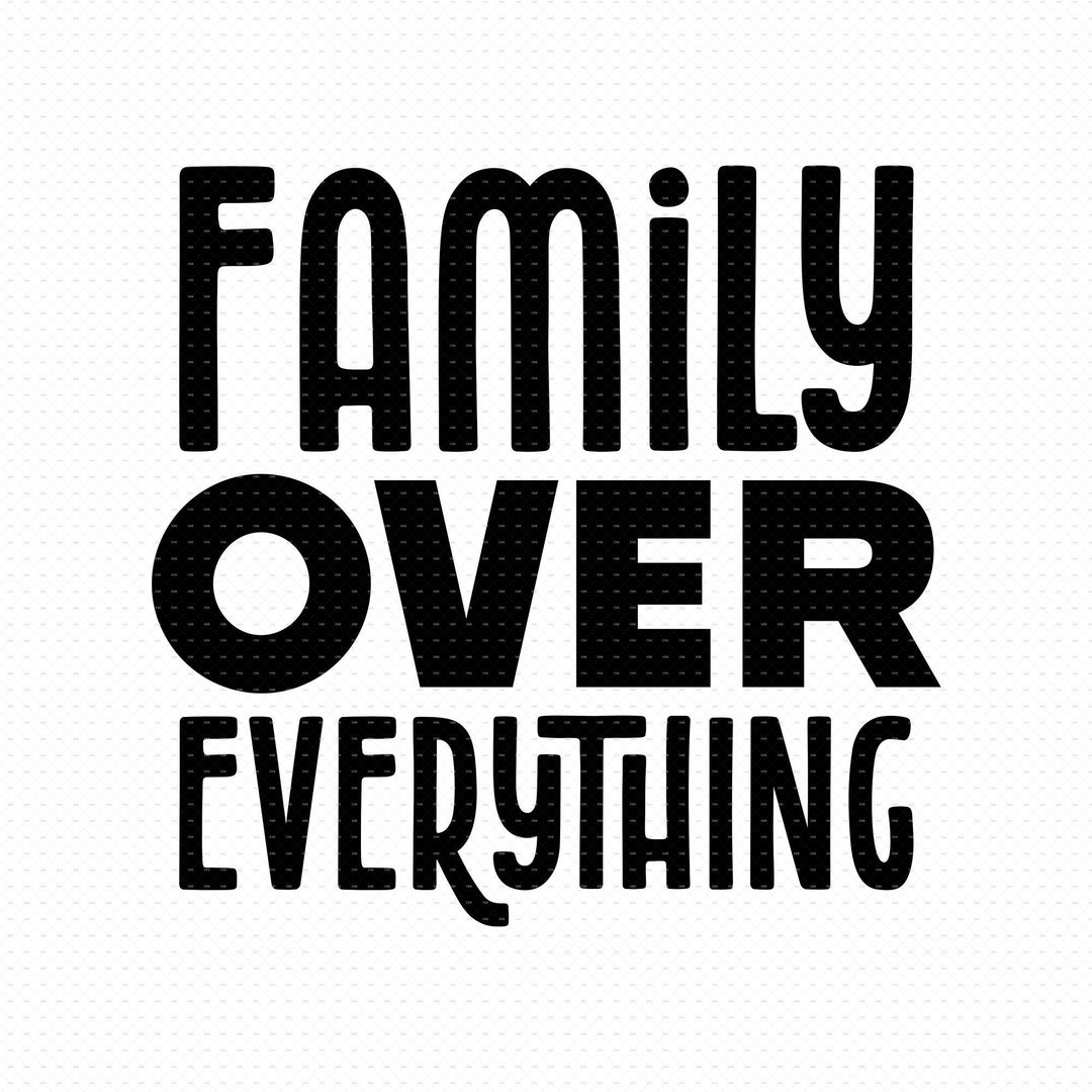 Family Over Everything Svg, Png, Eps, Pdf, Family is Everything Svg - Etsy