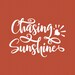 Chasing Sunshine Svg, Sunshine Svg, Chasing Sunsets Svg, Chasing Svg ...