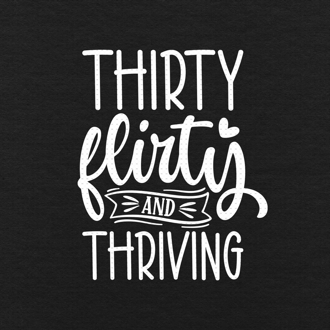 Thirty Flirty and Thriving Svg Png Eps Pdf Files 30th - Etsy