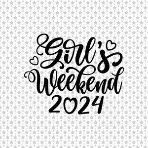 Girls Weekend 2024 Svg Png Eps Pdf Files, Weekend Vibes, Girls Trip Svg ...