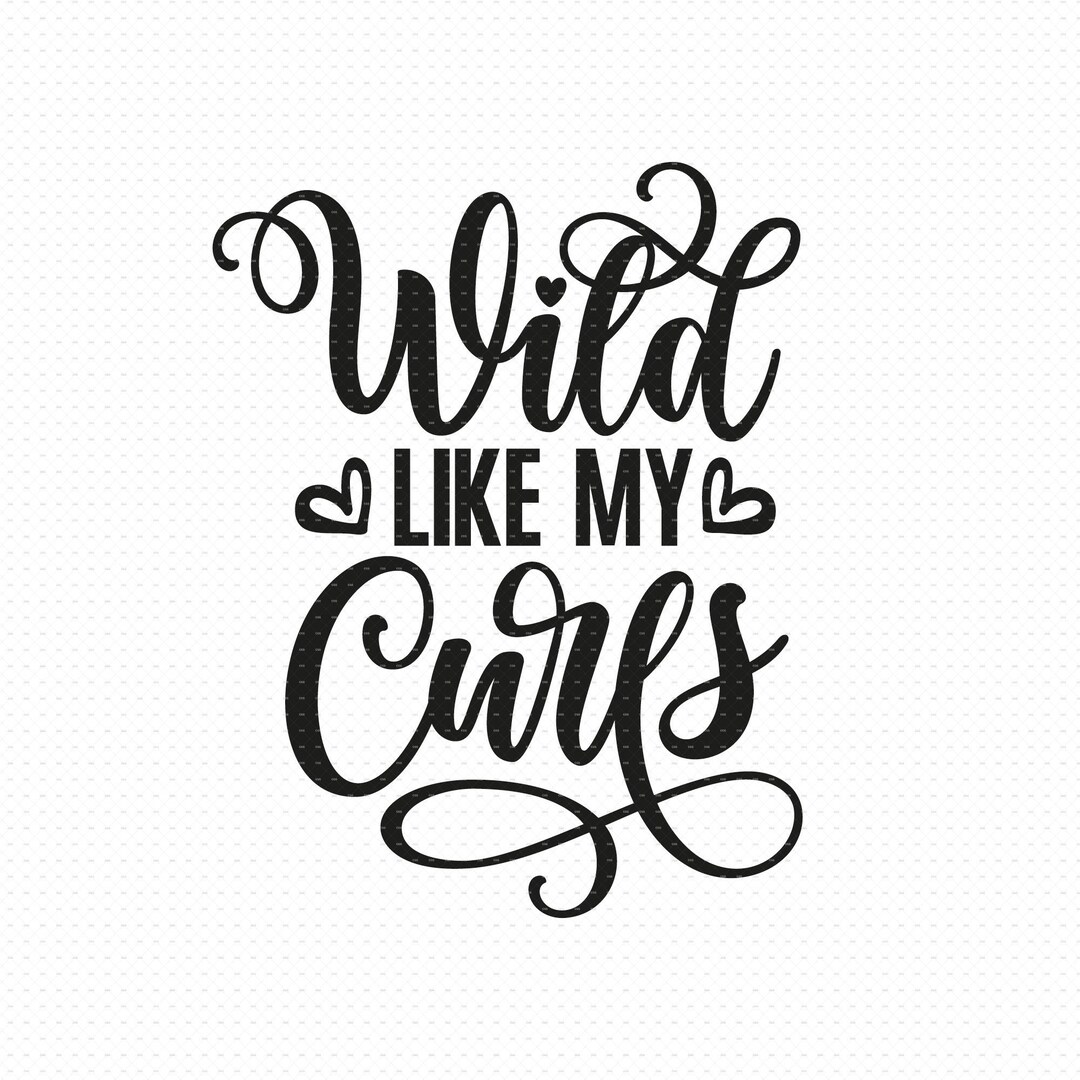 Wild Like My Curls Svg Png Eps Pdf Files, Wild Hair Svg, Curly Hair Svg ...