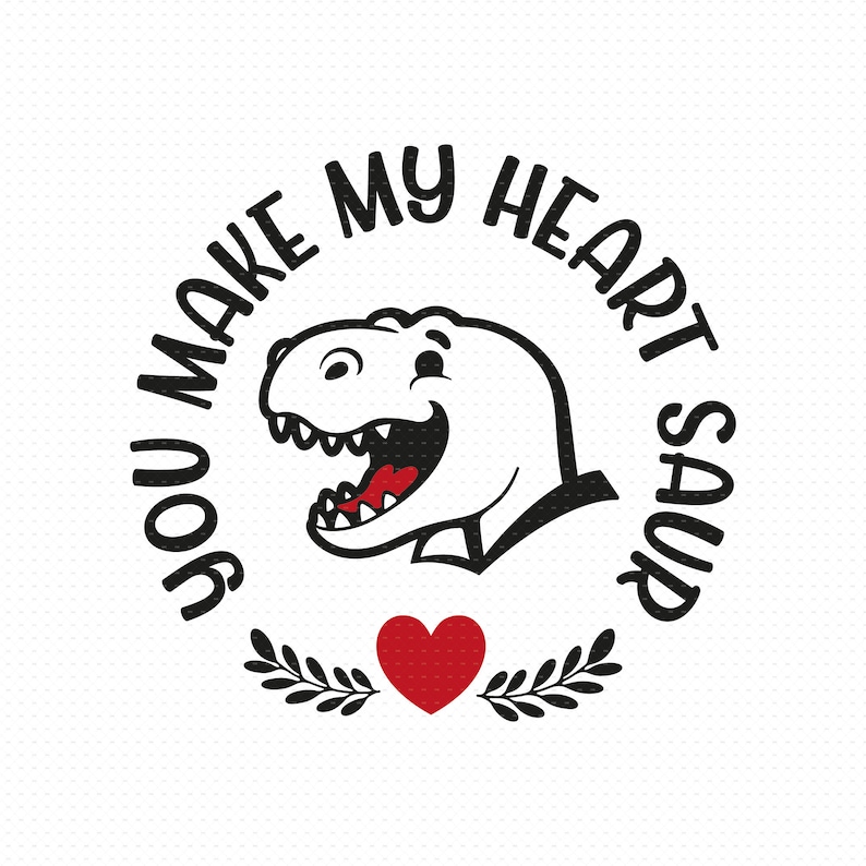 You Make My Heart Saur Svg Png Eps Pdf Files Dinosaur Kids - Etsy