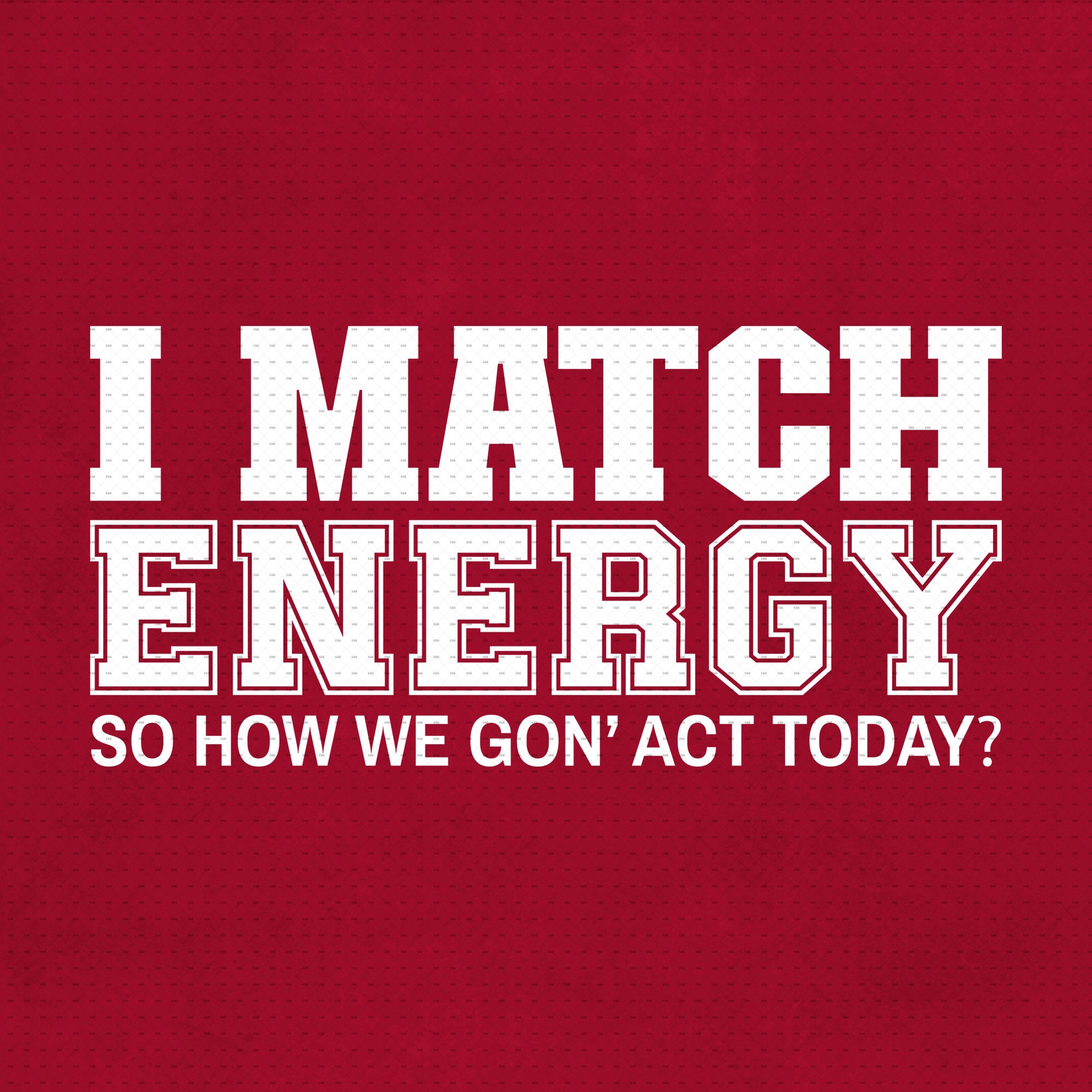 I Match Energy Svg Png Eps Pdf Files How We Gon Act Today - Etsy
