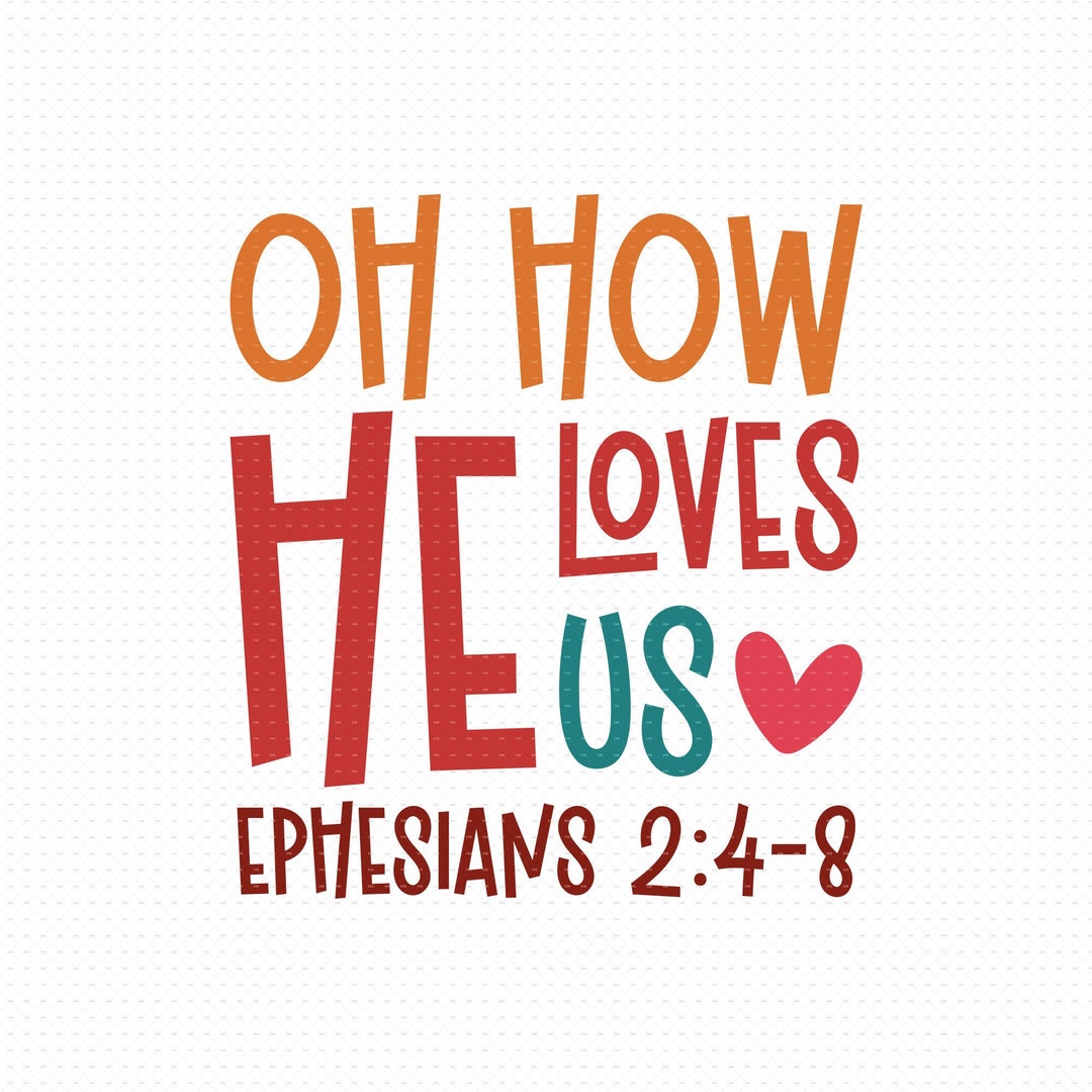 Oh How He Loves Us Svg, Png, Eps, Pdf, Christian Svg, Bible Verse Svg ...