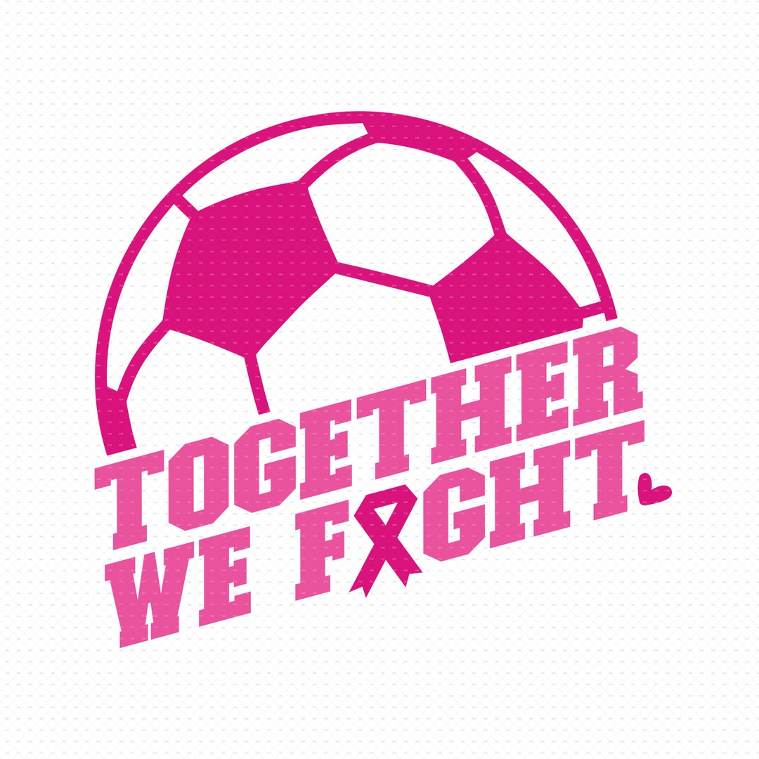Together We Fight Svg Png Eps Pdf Files Soccer Breast - Etsy