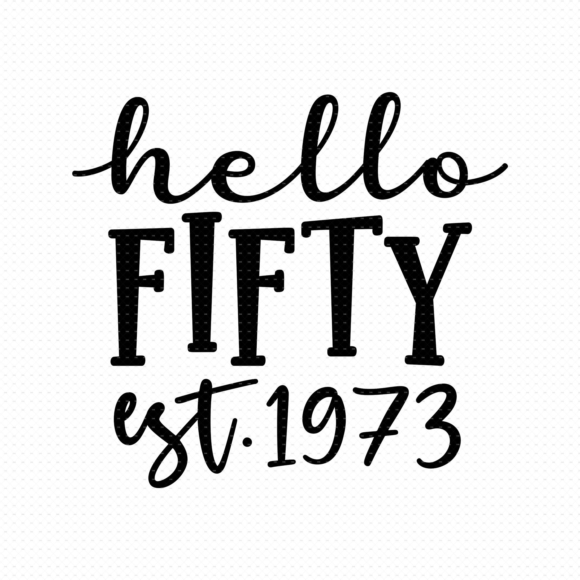 Hello Fifty Svg Png Eps Pdf Files Hello Fifty Est 1973 - Etsy