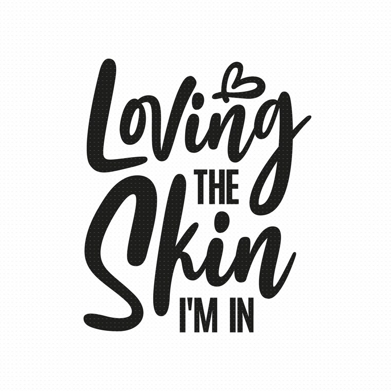 Loving the Skin I'm in Svg Png Eps Pdf Files Melanin - Etsy