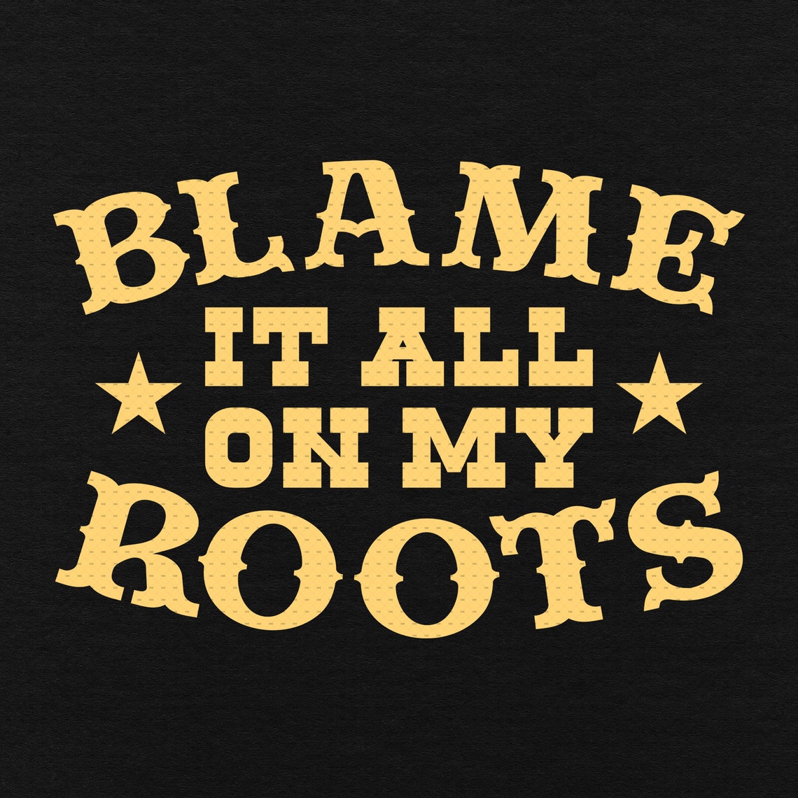 Blame It All on My Roots Svg Png Eps Pdf Files Southern - Etsy