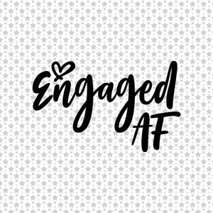 Engaged AF Svg Png Eps Pdf Files, Engaged Svg, Engaged Svg File, Cricut ...