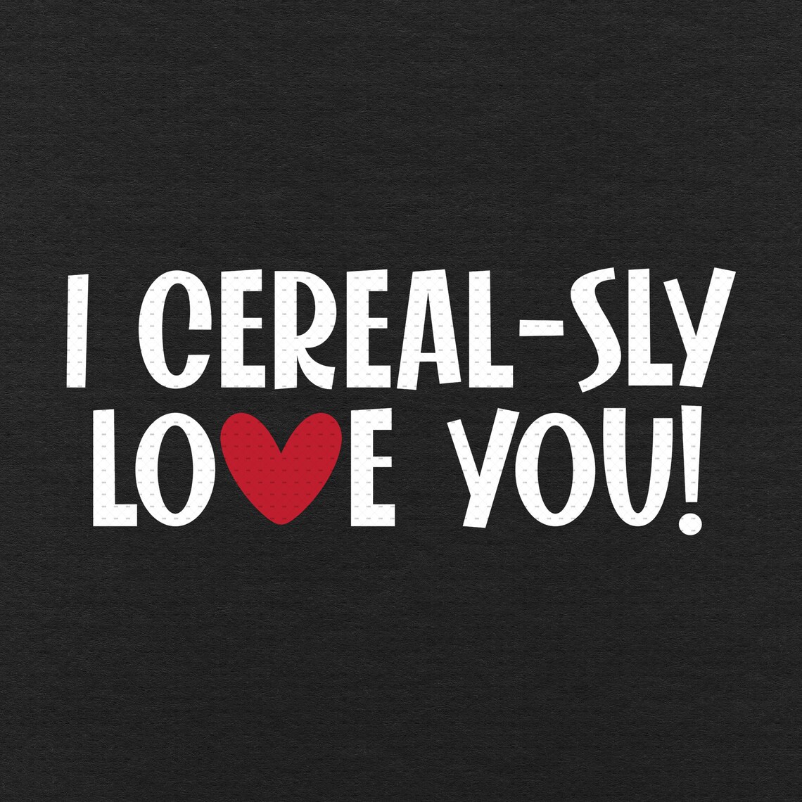 I Cereal-sly Love You Svg Png Eps Pdf Files I Cerealsly | Etsy