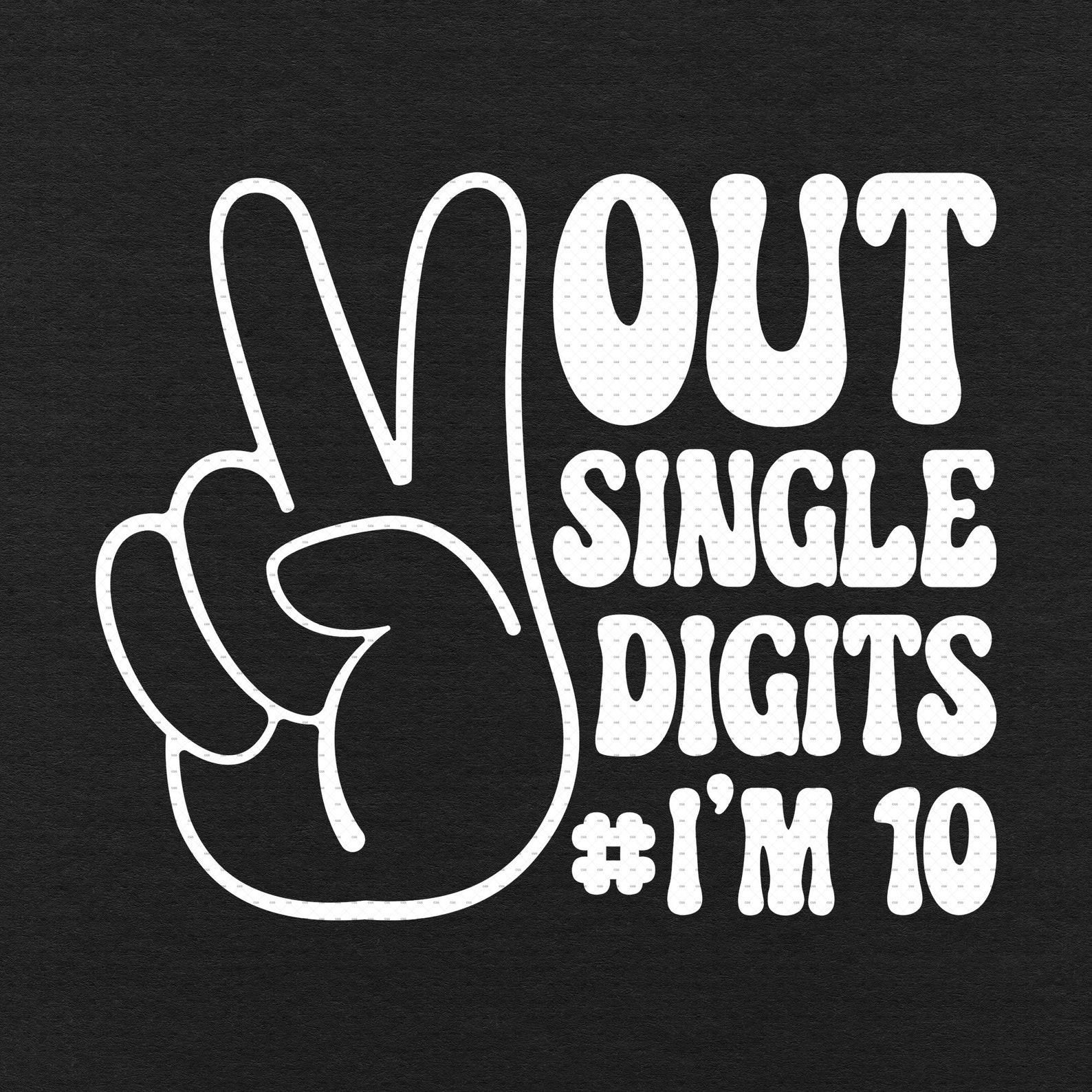 Peace Out Single Digits I'm 10 Svg, Png, Eps, Pdf Files, I'm 10 Svg ...