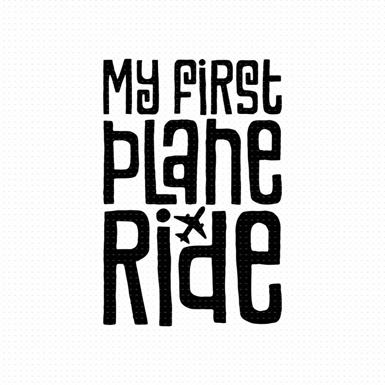 My First Plane Ride Svg, Png, Eps, Pdf Files, First Plane Ride Svg, 1st ...