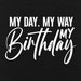 My Day My Way My Birthday Svg, Png, Eps, Pdf Files, My Day My Way Svg ...