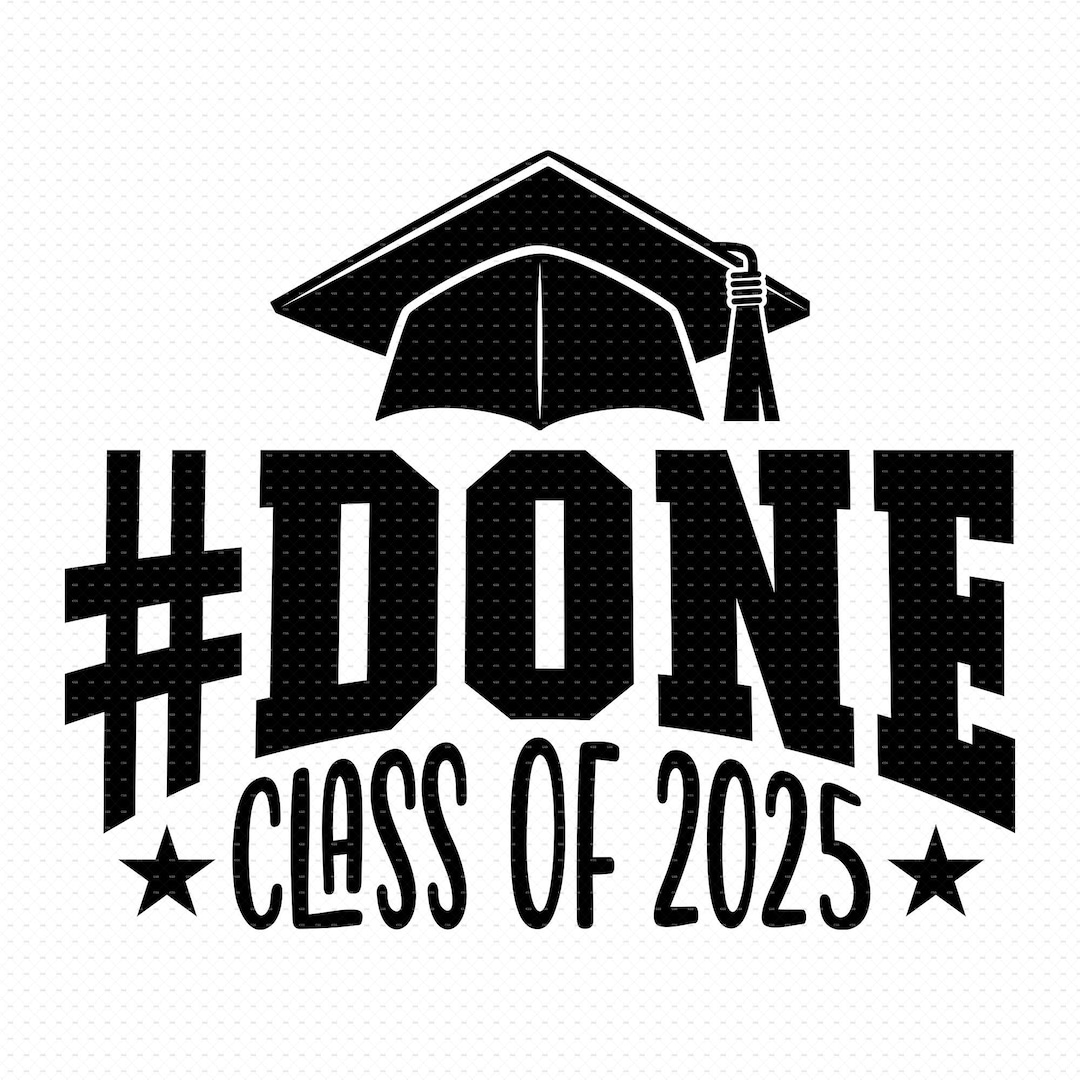 Class of 2025 Graduation SVG: Senior Done Design (digital Download) - Etsy