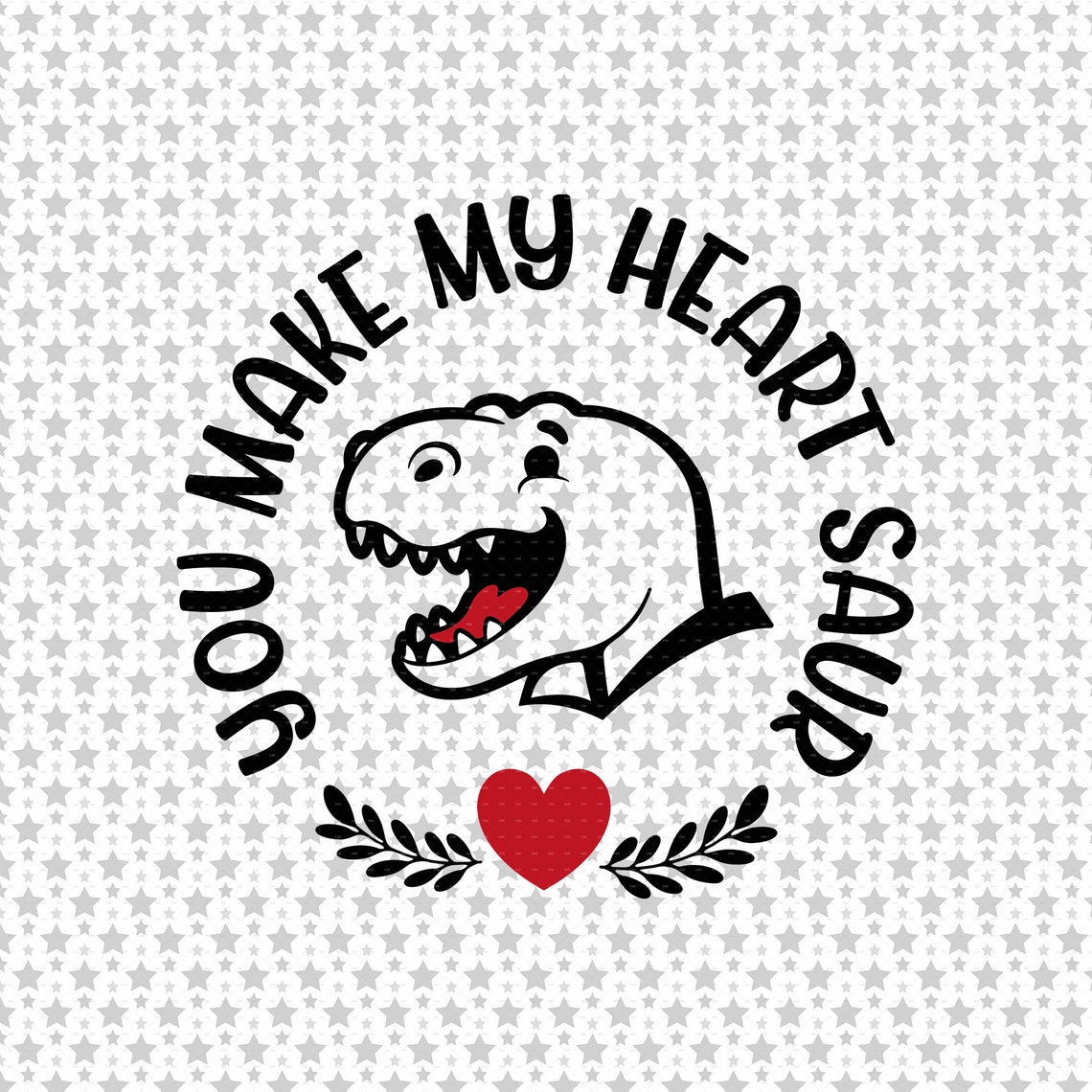 You Make My Heart Saur Svg Png Eps Pdf Files Dinosaur Kids - Etsy