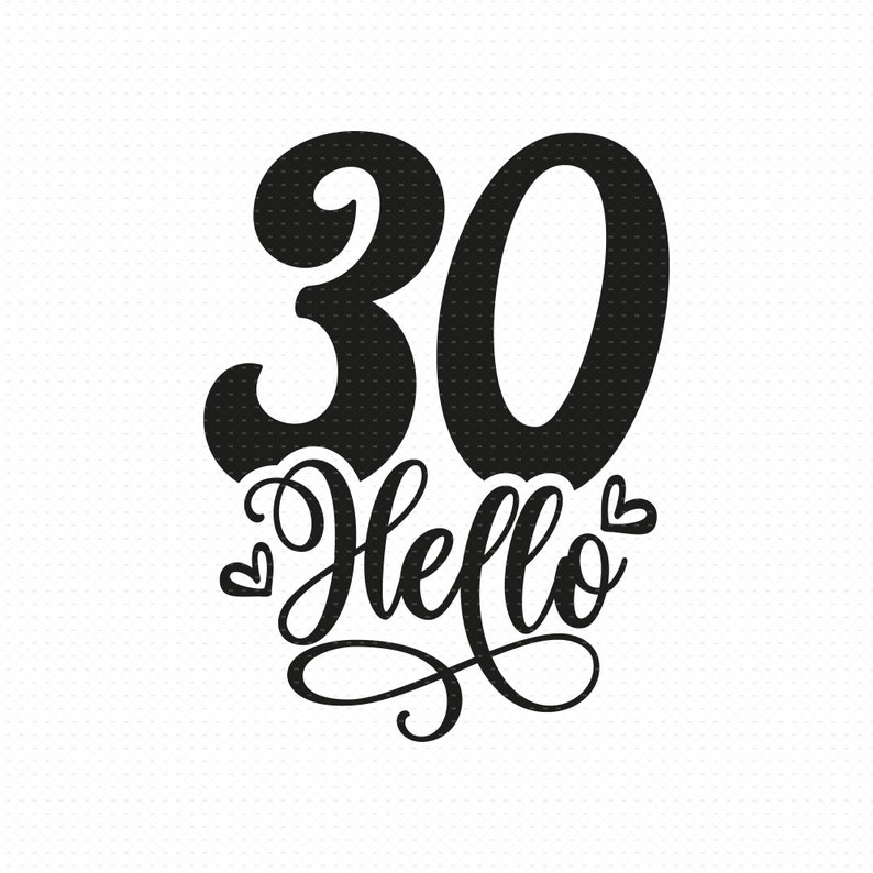 Hello 30 Svg Png Eps Pdf Files Hello Thirty Svg Thirty Svg - Etsy