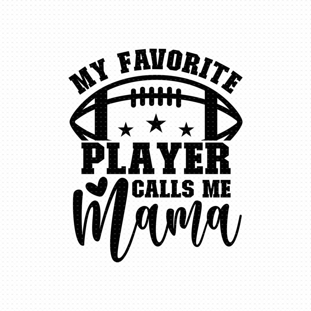 My Favorite Player Calls Me Mama Svg Png Eps Pdf Files My Player