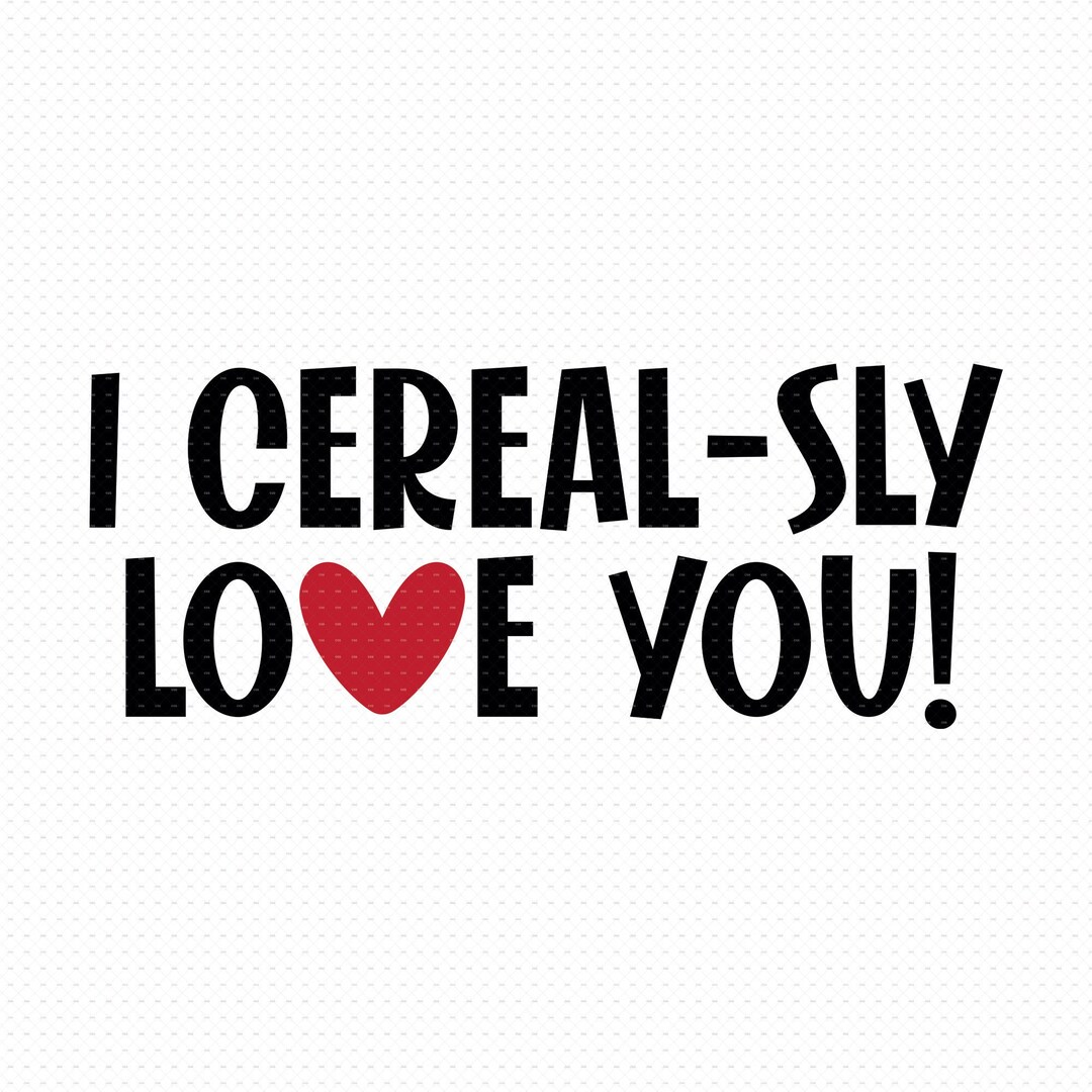 I Cereal-sly Love You Svg Png Eps Pdf Files I Cerealsly - Etsy