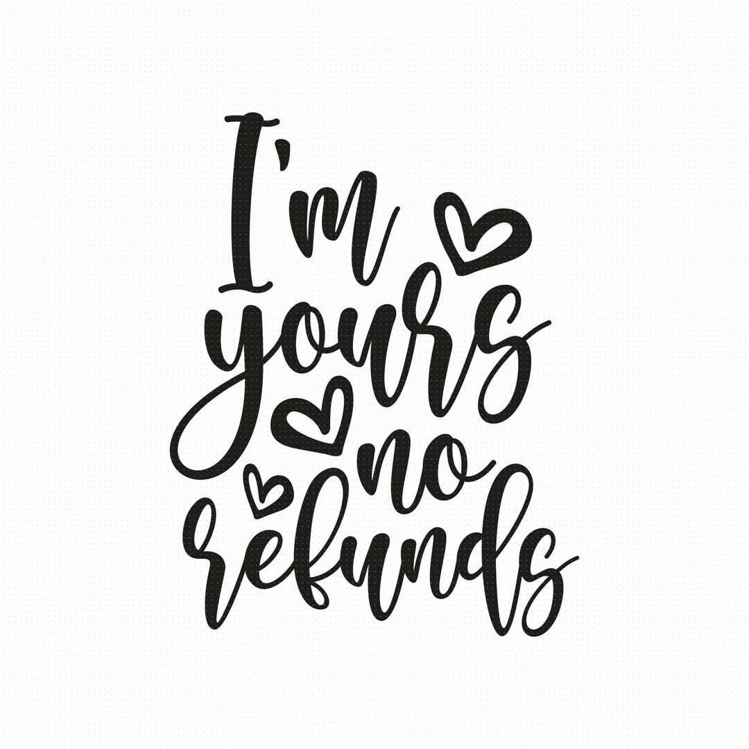 I'm Yours No Refunds Svg Pnf Eps Pdf Files, I'm Yours Svg, Funny ...