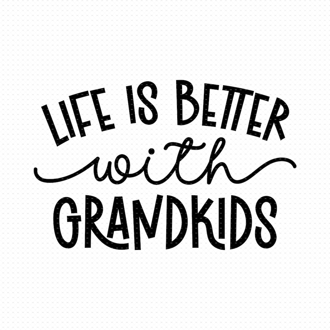Life is Better With Grandkids Svg, Png, Eps, Pdf, Grandma Shirt Svg ...