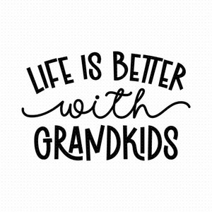 Life is Better With Grandkids Svg, Png, Eps, Pdf, Grandma Shirt Svg ...