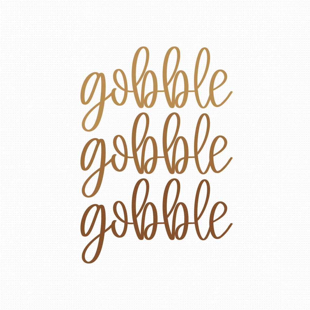 Gobble Gobble Gobble Svg Png Eps Pdf Files, Thanksgiving Svg, Funny ...
