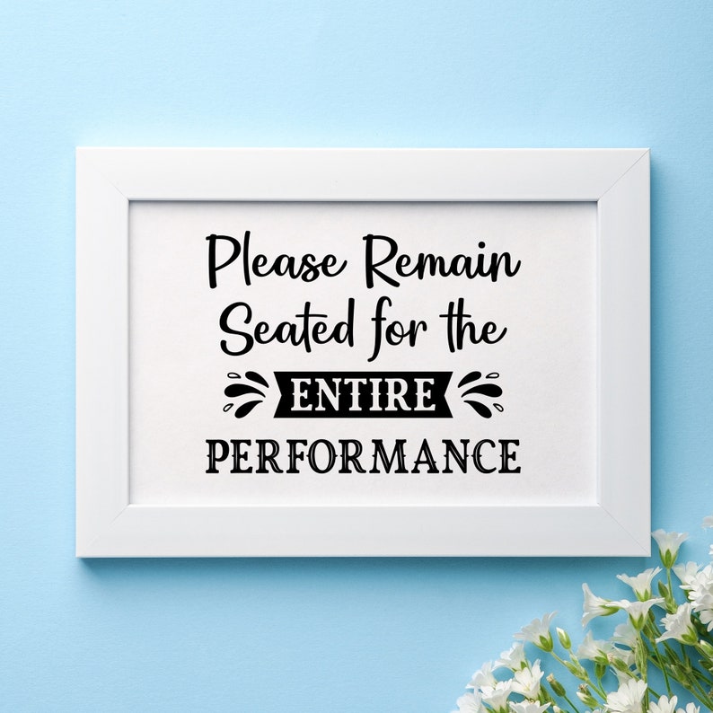Please Remain Seated for the Entire Performance Svg Png Pdf - Etsy