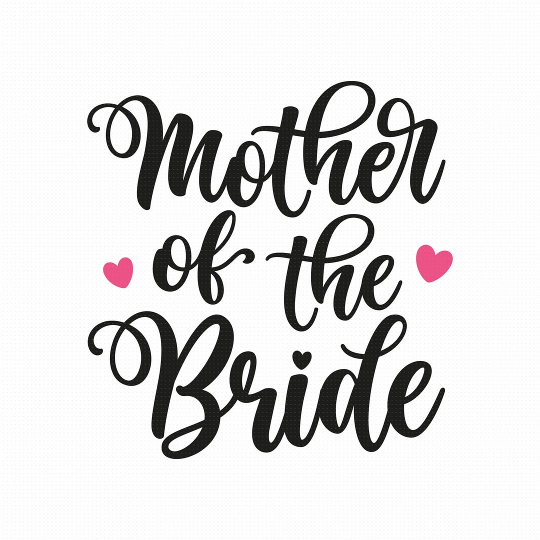 Mother of the Bride Svg Png Eps Pdf Cut Files, Bride Svg, Wedding Svg ...