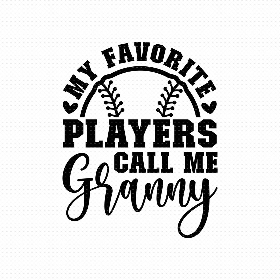 My Favorite Players Call Me Granny SVG - Softball Baseball (digital ...