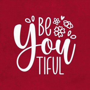 Beyoutiful Svg, Png, Eps, Pdf, Beautiful Svg, Be You Tiful Svg ...
