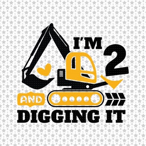 I'm 2 and Digging It Svg, Png, Eps, Pdf Files, Im 2 and Digging It Svg ...