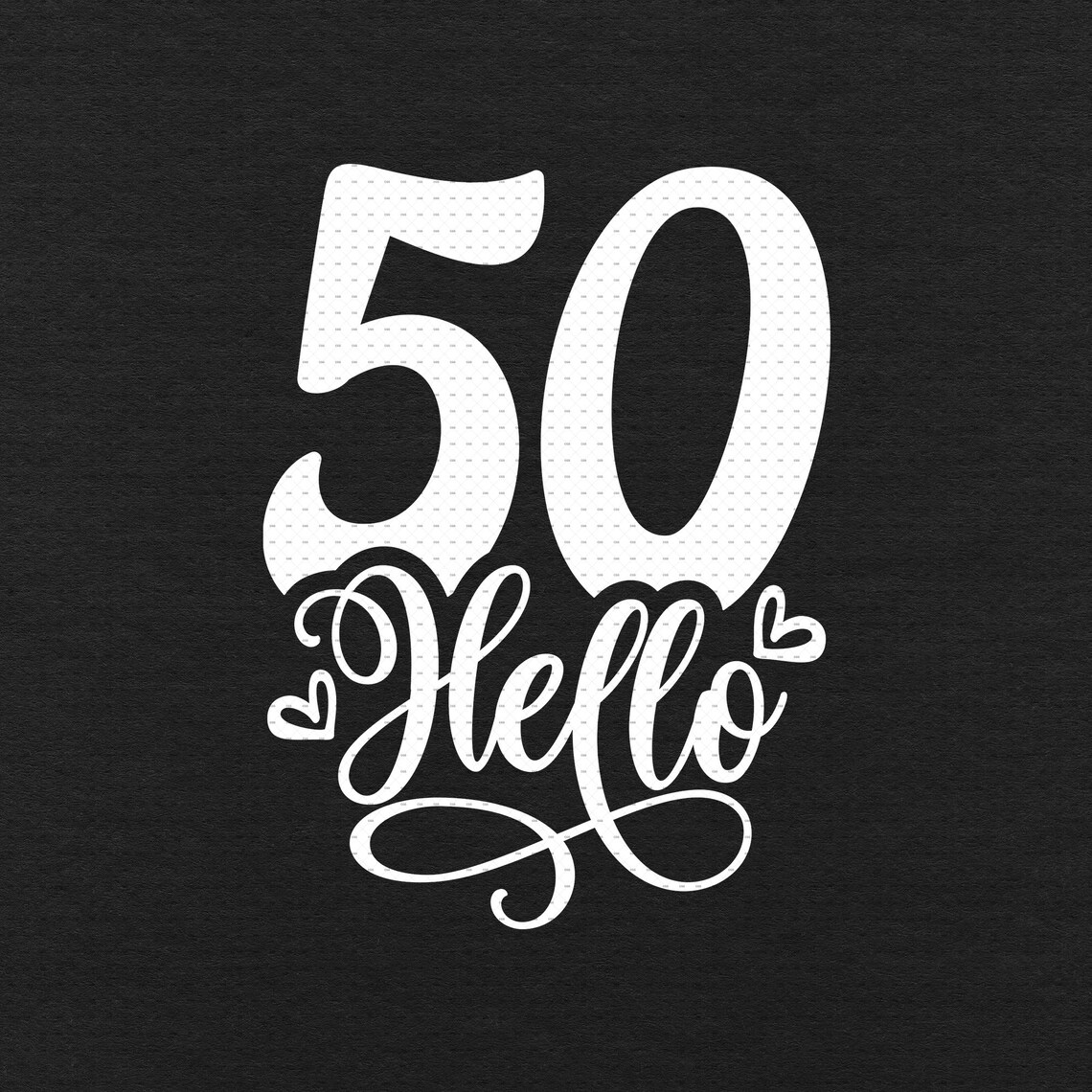 Hello 50 Svg Png Eps Pdf Files, Hello Fifty Svg, Fifty Svg, 50 Years ...